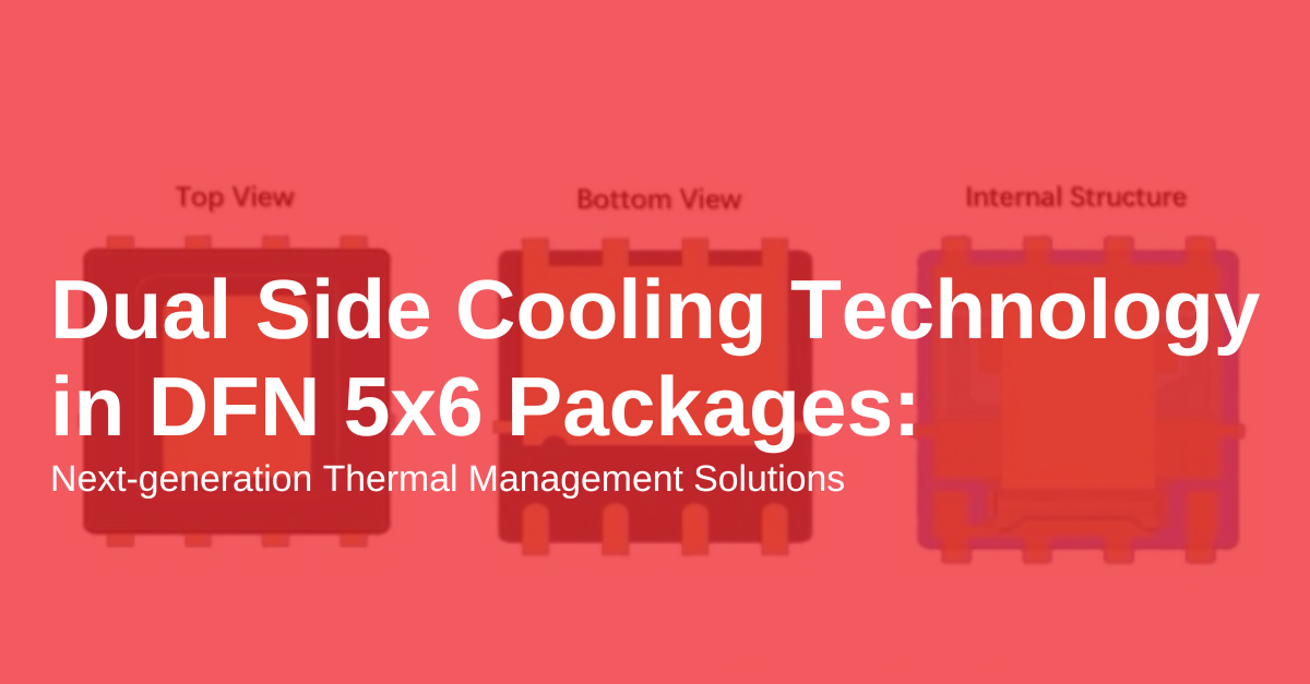 Dual Side Cooling Technology in DFN 5x6 Packages